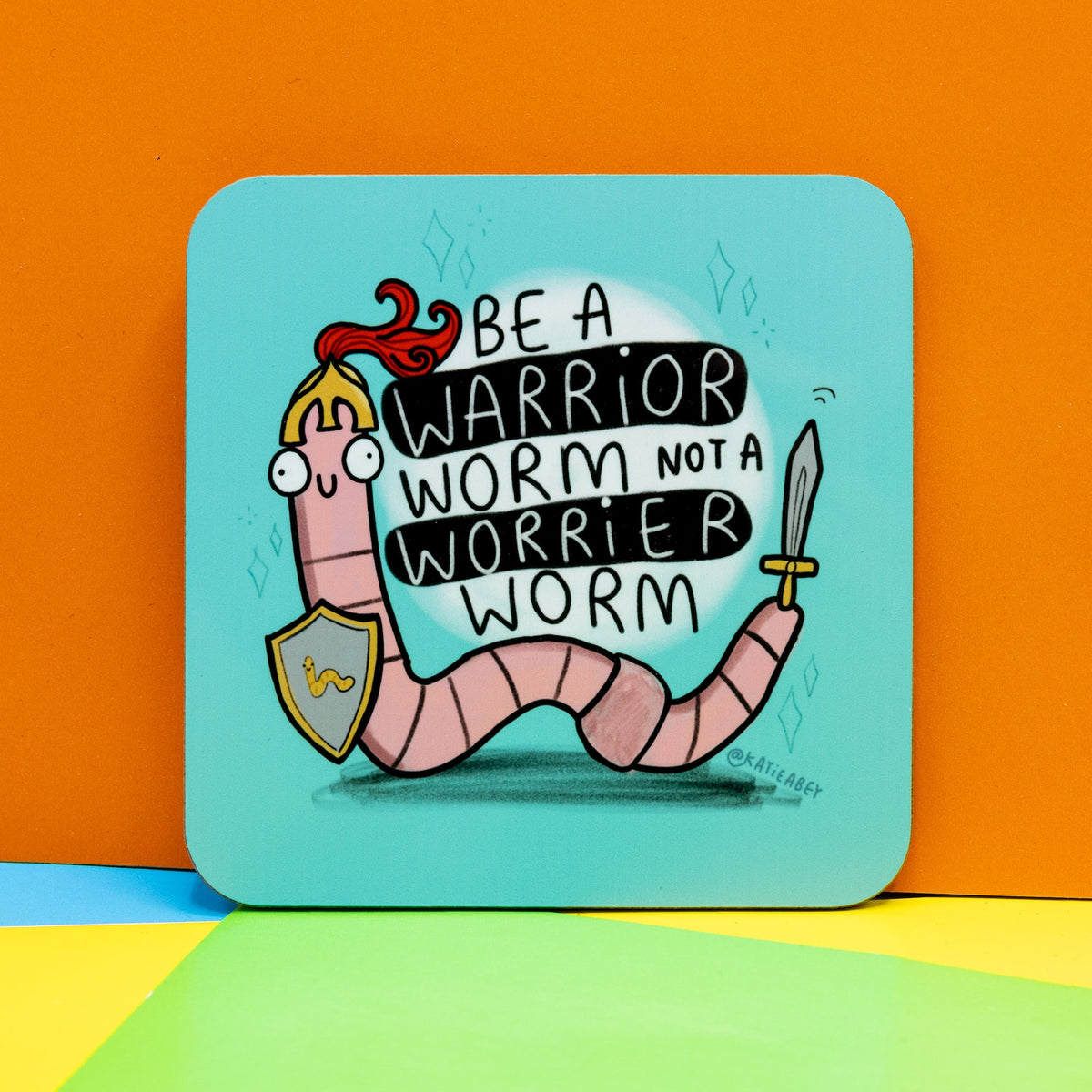 Coaster - Be A Warrior Worm not a Worrier Worm - Katie Abey - Self Car – Our Handmade Collective